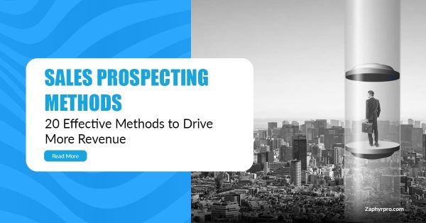 Sales Prospecting Methods: 20 Effective Methods to Drive More Revenue